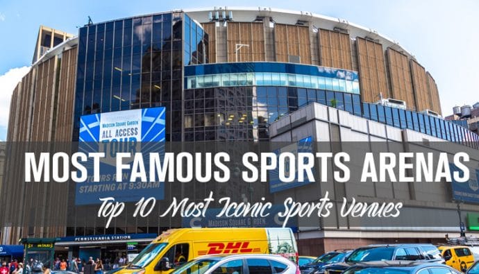 Top 10 Famous Sports Arenas: Most Iconic Sports Venues