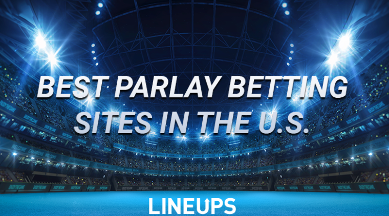 Best Parlay Betting Sites In the United States